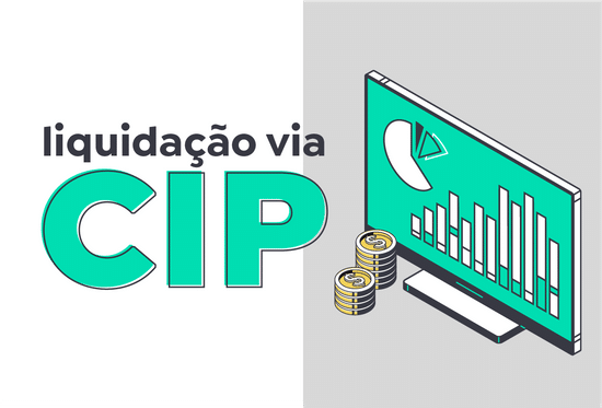 Liquidação pela CIP: o que é e quais seus benefícios?